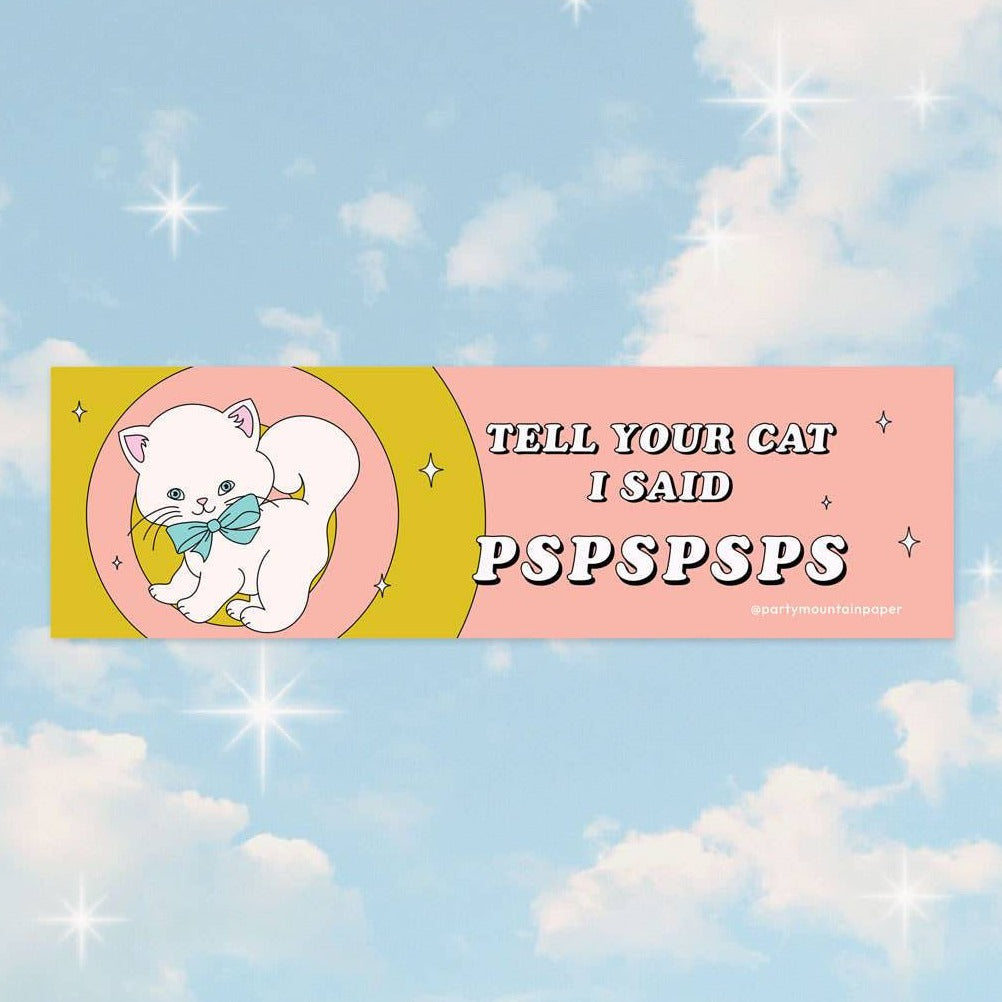 Tell Ur Cat Pspspsps Bumper Sticker | Party Mountain Paper Co. – The ...